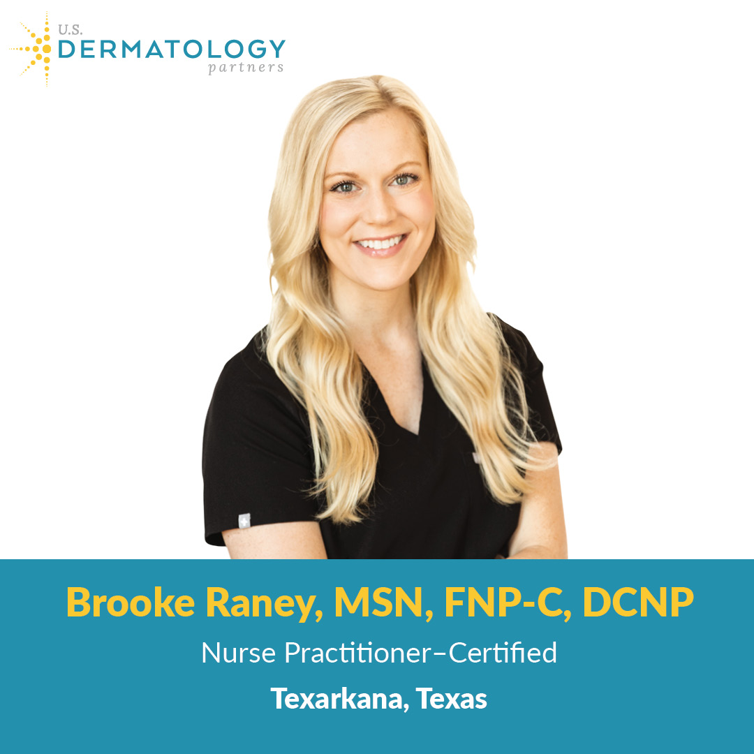 Welcome Brooke Raney to Texarkana | U.S. Dermatology Partners