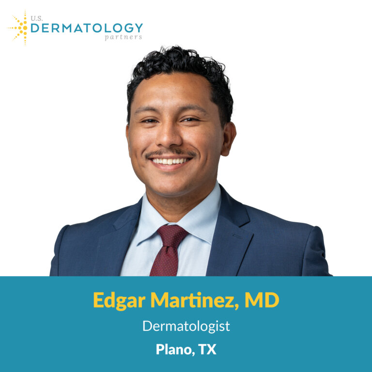 U.S. Dermatology Partners Welcomes Dr. Edgar Martinez to It’s Office in ...