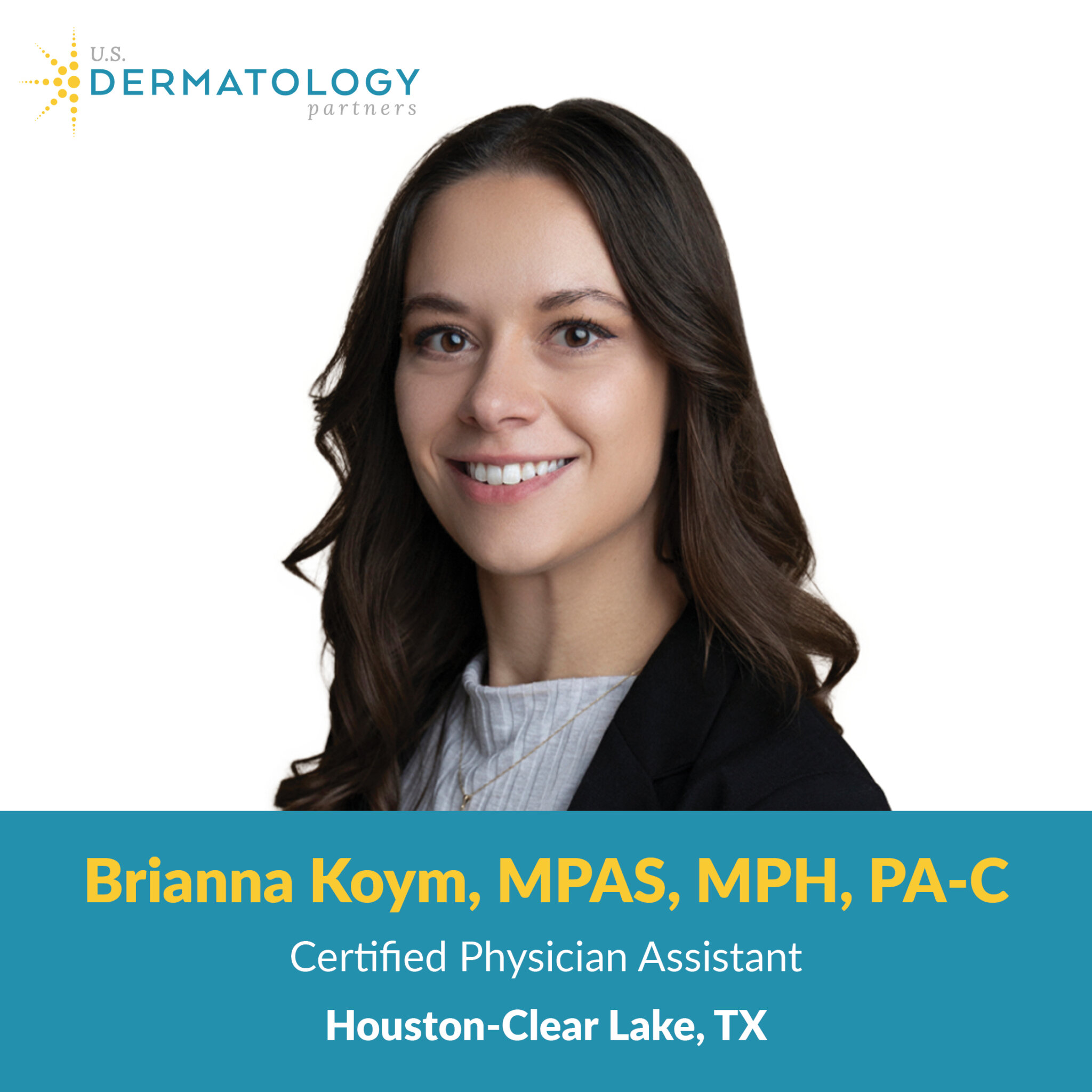 U.S. Dermatology Partners Welcomes Certified Physician Assistant Brianna Koym - U.S. Dermatology ...